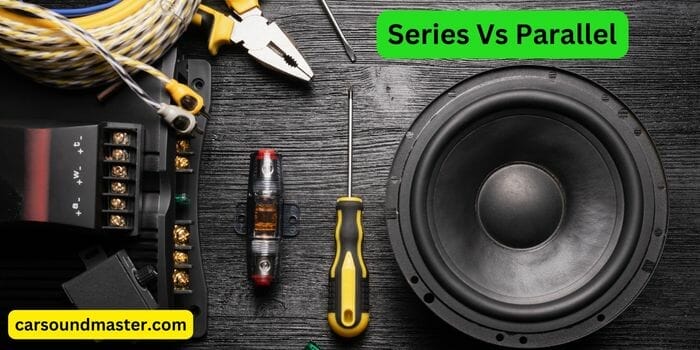 Wiring Speakers In Series Vs Parallel – The Best Practice?