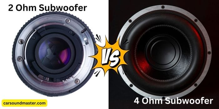 2 Ohm Vs 4 Ohm Subwoofer – What Hits Harder? 2 Ohm Vs 4 Ohm Subwoofer – What Hits Harder?