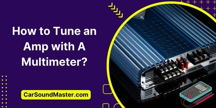 How To Test A Car Amplifier With A Multimeter In Just 5m